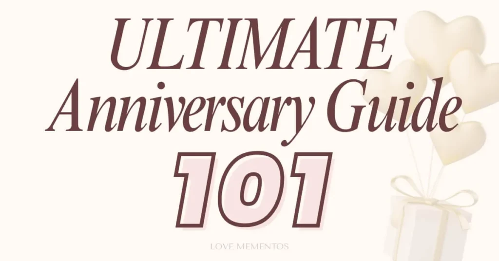 Anniversary Guide 101: Gifts, Wishes & Celebrations - Love Mementos